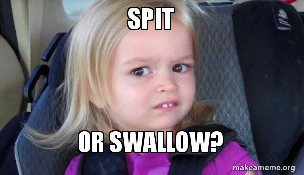 Spit or swallow? - Side-Eyes Chloe Meme Generator