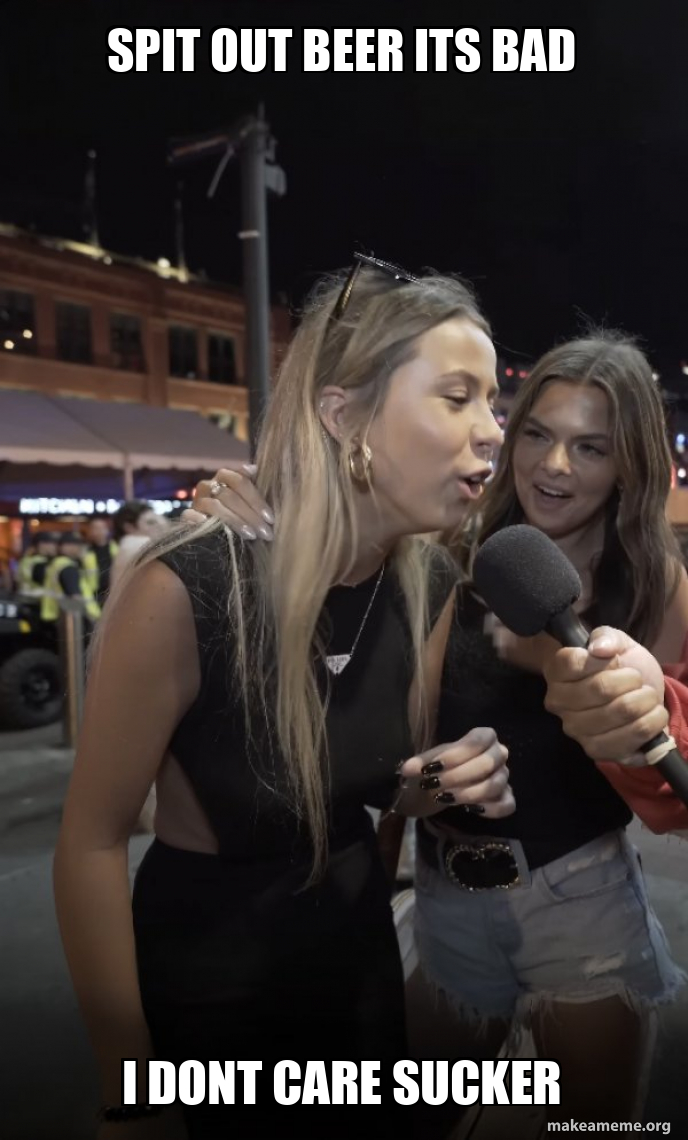 spit out beer its bad i dont care sucker - Hawk Tuah Meme Generator