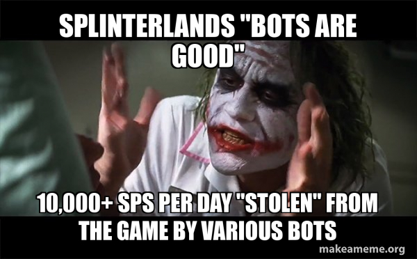 Splinterlands "Bots are good" 10,000+ sps per day "stolen" from the ...