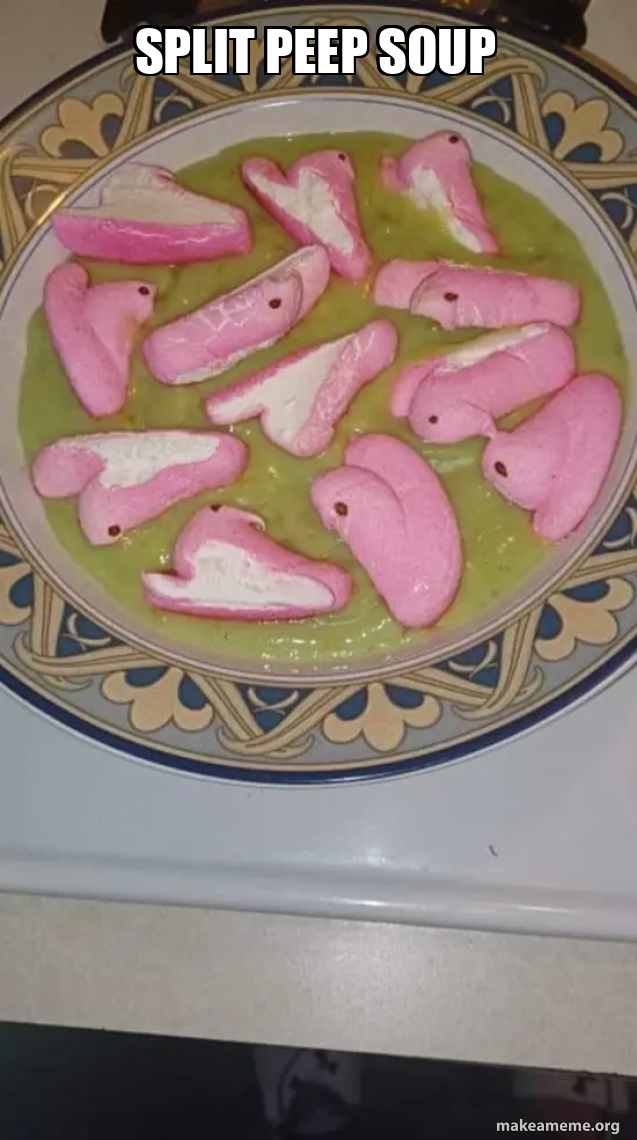 Split peep soup Meme Generator