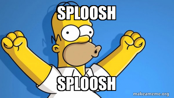 sploosh sploosh - Happy Homer Meme Generator