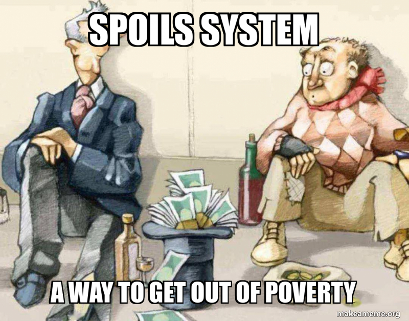 spoils system a way to get out of poverty Meme Generator