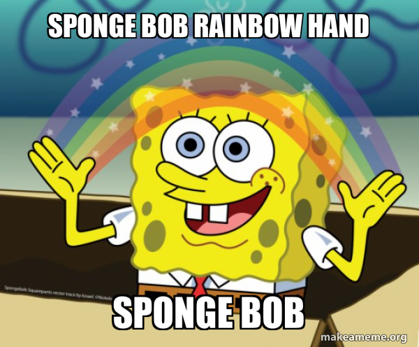 sponge bob rainbow hand sponge bob - Rainbow SpongeBob Meme Generator