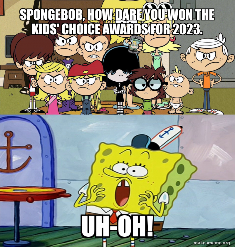 SpongeBOB, HOW DARE YOU WON THE KIDS' CHOICE AWARDS FOR 2023. UH-OH ...