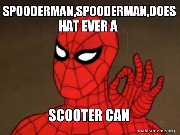 Spooderman,spooderman,does hat ever a Scooter can - Spiderman - Care ...