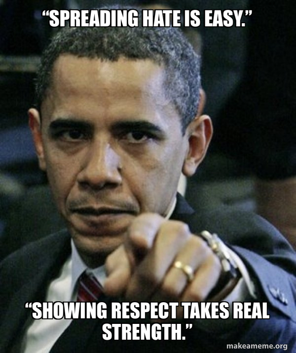 “Spreading hate is easy.” “Showing respect takes real strength ...