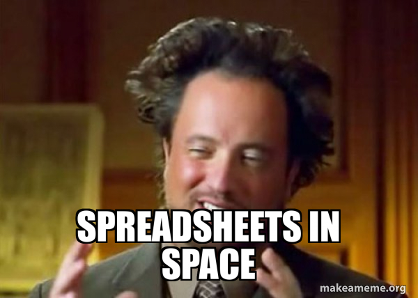 Spreadsheets in space - Ancient Aliens - Crazy History Channel Guy Meme ...
