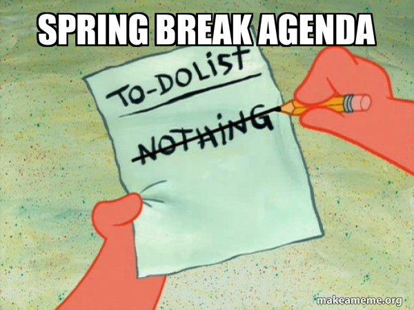 Spring break agenda - TO-DO List Meme Generator
