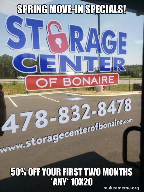 spring move-in specials! 50% off your first two months *ANY* 10X20 Meme ...