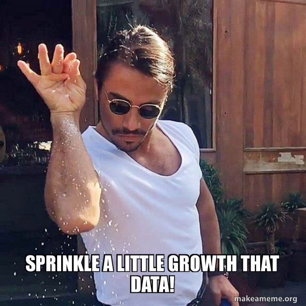Sprinkle a little growth that data! - SaltBae or Salt Bae Meme Generator