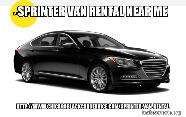 sprinter van rental near me HTTP://WWW.CHICAGOBLACKCARSERVICE.COM ...