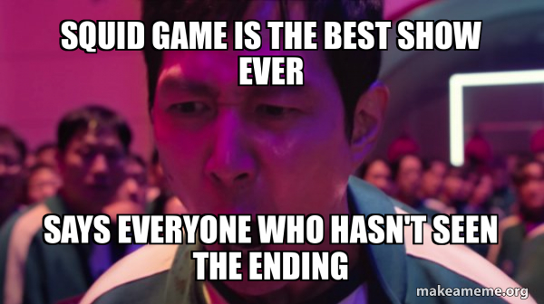 Squid Game is the best show ever Says everyone who hasn't seen the ending - I've Played These ...