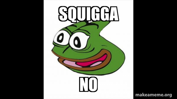 Squigga No - Pepega Meme Generator