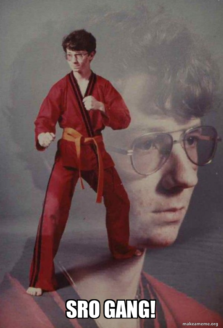 SRO GANG! - Karate Kyle Meme Generator