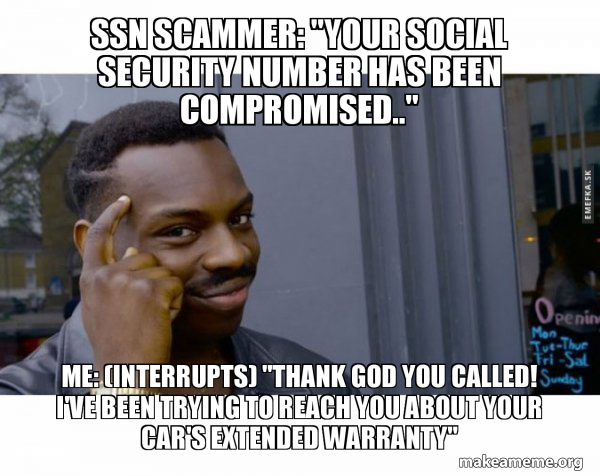 SSN Scammer: "Your social security number has been compromised.." me ...