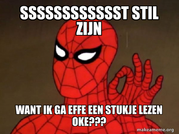 sssssssssssst stil zijn want ik ga effe een stukje lezen oke ...