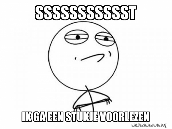 ssssssssssst ik ga een stukje voorlezen - Challenge Acccepted Meme ...
