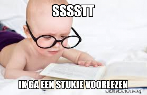 sssstt Ik ga een stukje voorlezen Meme Generator