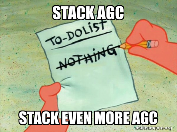 stack agc stack even more agc - TO-DO List Meme Generator