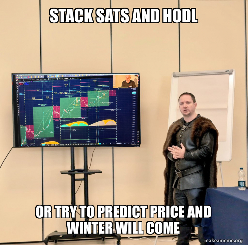 Stack sats and hodl Or Try to predict price and winter will come Meme ...