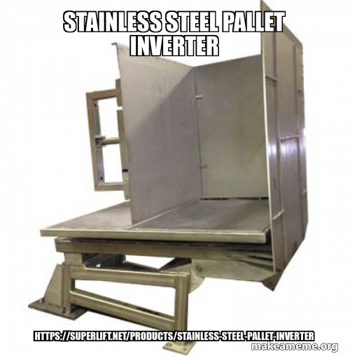 Stainless Steel Pallet Inverter HTTPS://SUPERLIFT.NET/PRODUCTS ...