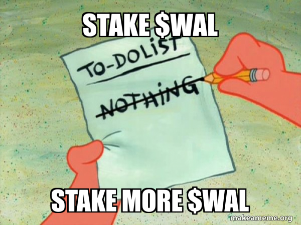 Stake $WAL Stake more $WAL - TO-DO List Meme Generator