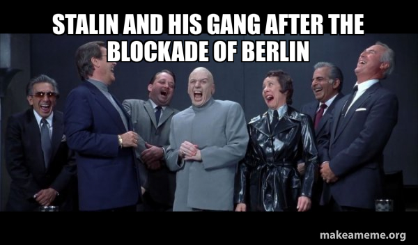 Stalin and his gang after the Blockade of Berlin - Dr Evil and Henchmen ...