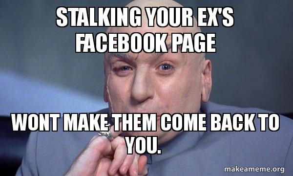 Ex Stalker Memes Ex Memes & GIFs Imgflip