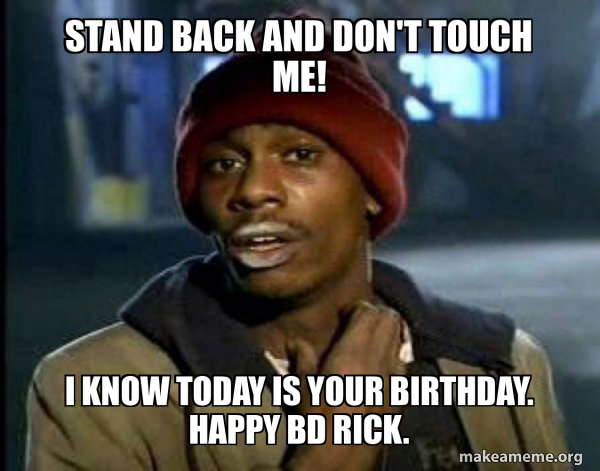 Stand Back And Don't Touch me! I Know Today Is Your Birthday. Happy BD ...