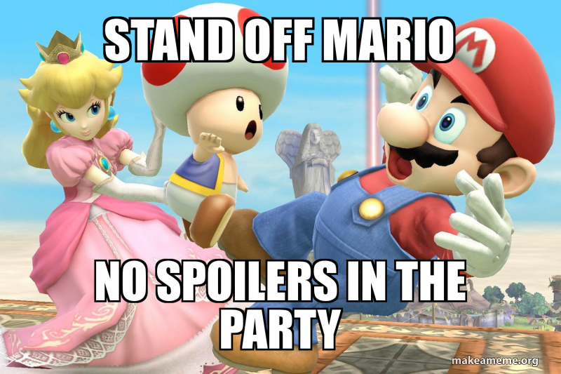 Stand off mario No Spoilers in the Party Meme Generator