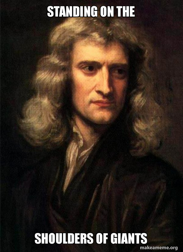 STANDING ON THE SHOULDERS OF GIANTS - Sir Isaac Newton Meme Generator