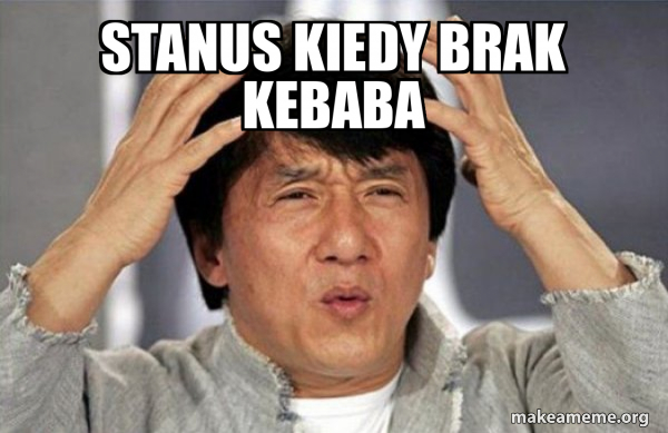 stanus kiedy brak kebaba - Jackie Chan Why? Meme Generator