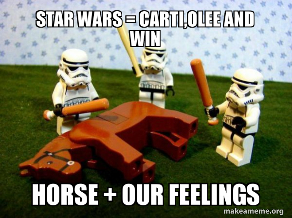 star wars = Carti,Olee and Win Horse + our feelings - Flogging a Dead ...