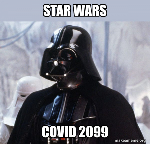 Star Wars Covid 2099 - Darth Vader Meme Generator