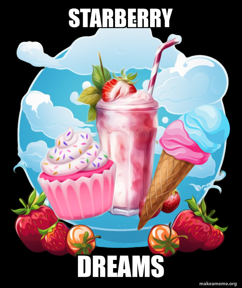 STARBERRY DREAMS Meme Generator