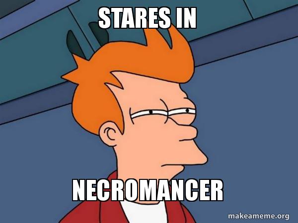Stares In Necromancer - Futurama Fry Meme Generator
