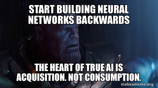 Start building neural networks backwards The heart of true AI is ...
