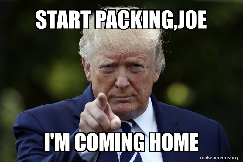 Start packing,joe I'm coming home Meme Generator