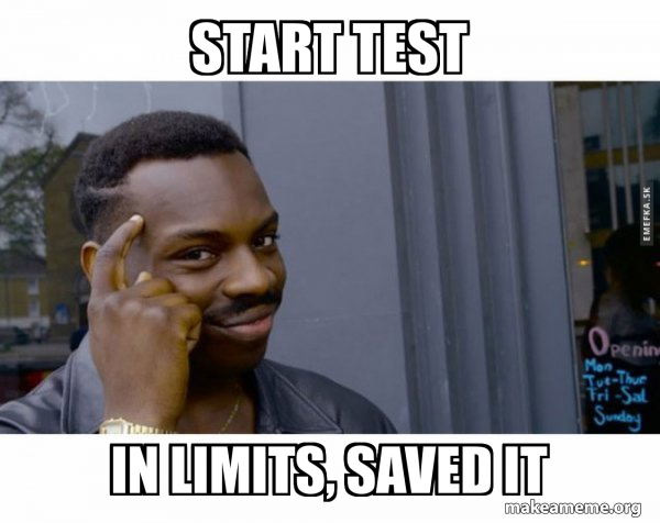 Start test In limits, saved it - Roll Safe Black Guy Pointing at His ...
