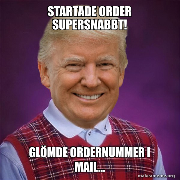 Startade ORDER SUPERSNABBT! GLÖMDE ORDERNUMMER I MAIL... - Bad Luck ...