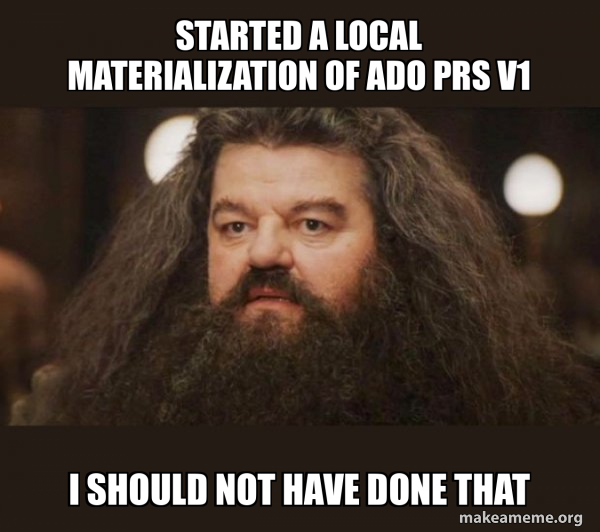 started a local materialization of ado prs v1 i should not have done ...