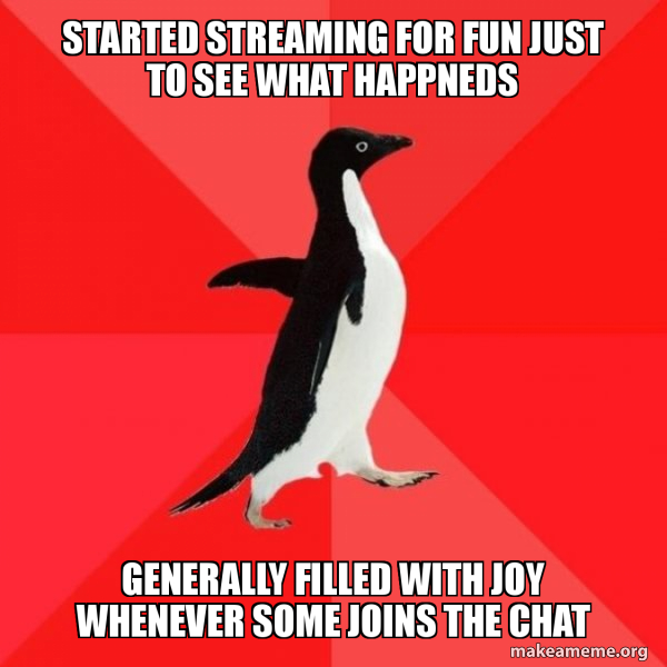 Started streaming for fun just to see what happneds generally filled ...