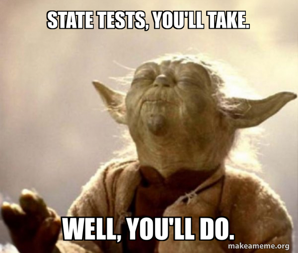 State tests, you'll take. Well, you'll do. - Yoda Smell Meme Generator