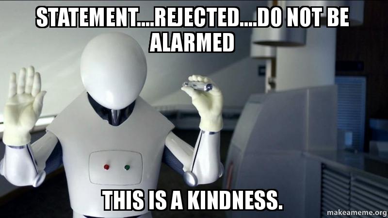 statement....rejected....do not be alarmed This is a kindness ...
