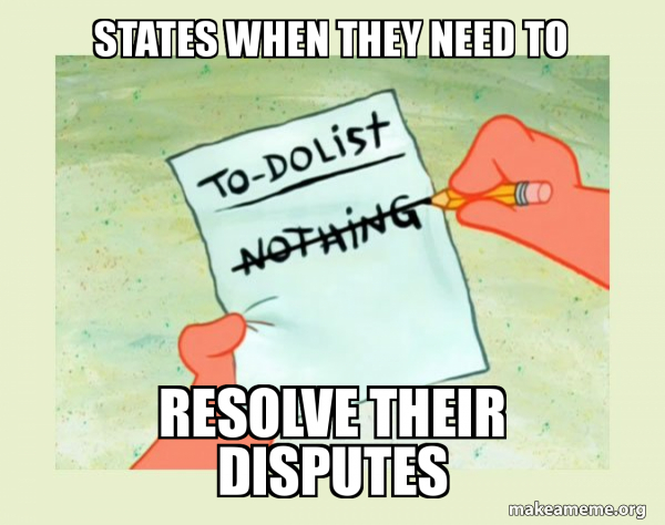 States when they need to resolve their disputes - To Do List - Nothing ...
