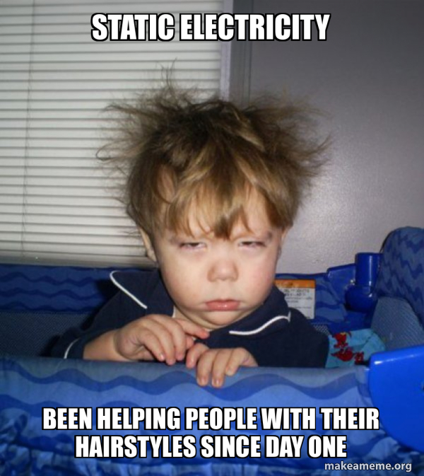 Static Electricity Been helping people with their hairstyles since day ...