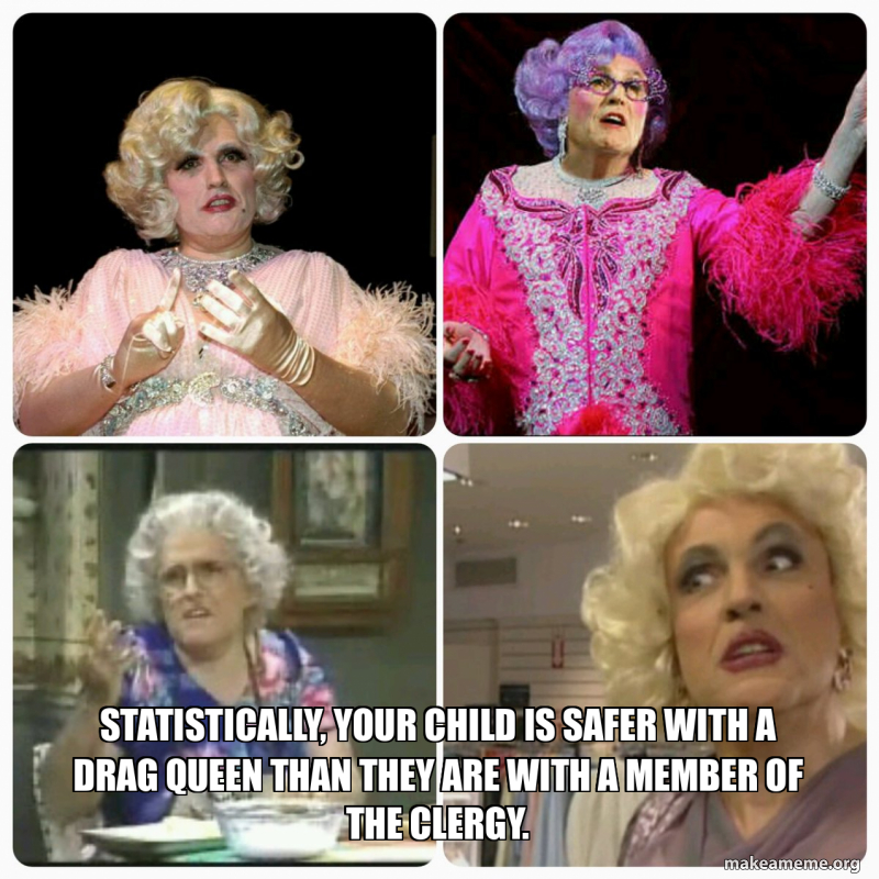 Statistically, your child is safer with a drag queen than they are with ...