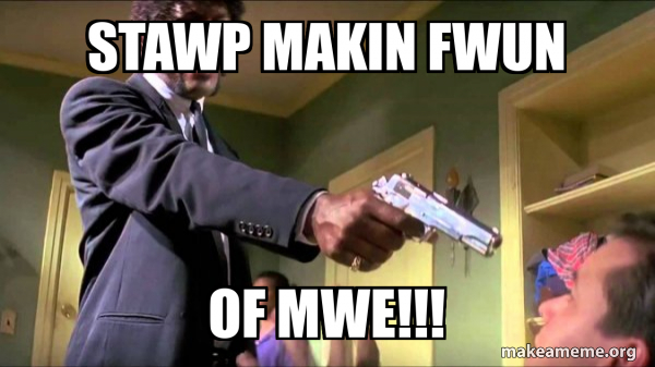 stawp makin fwun of mwe!!! - Samuel L. Jackson Say What Meme Generator