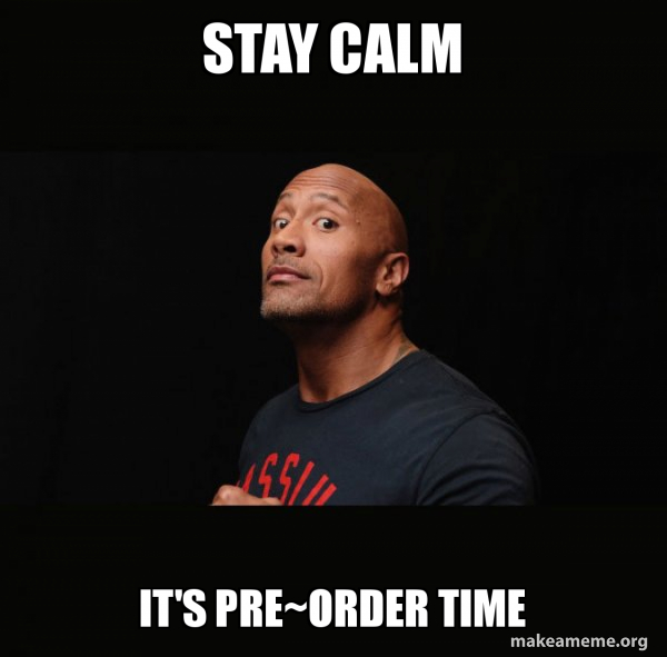 Stay Calm It's Pre~Order Time - Dwayne Johnson (The Rock) Meme Generator