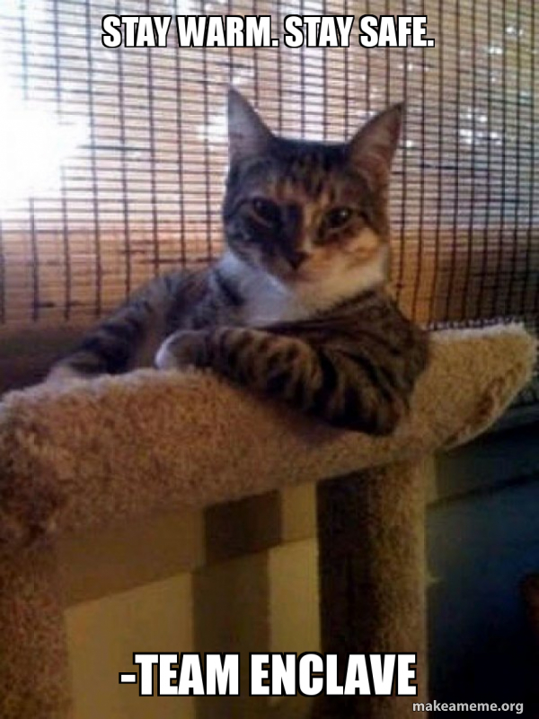 Stay warm. Stay safe. -Team Enclave - The Most Interesting Cat in the ...